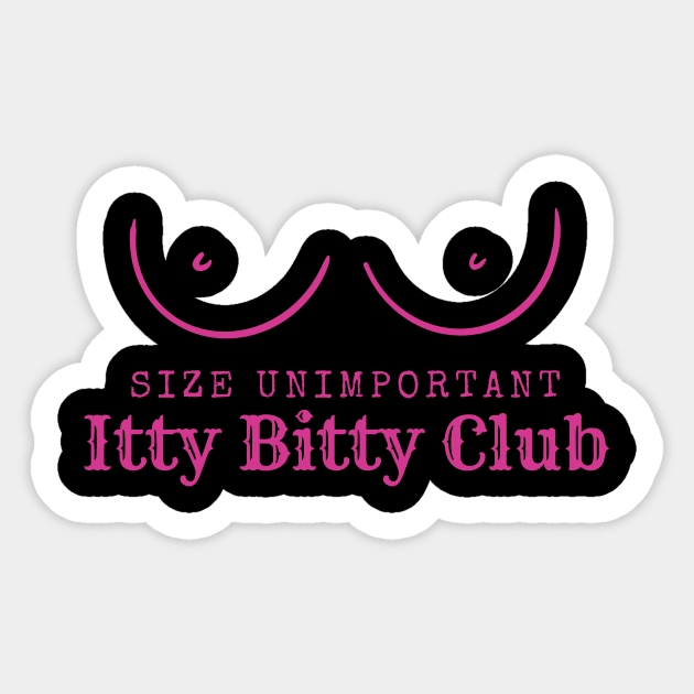 Size Unimportant Itty Bitty Titty Club Women Sticker Teepublic